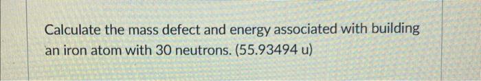 Solved Calculate the mass defect and energy associated with | Chegg.com