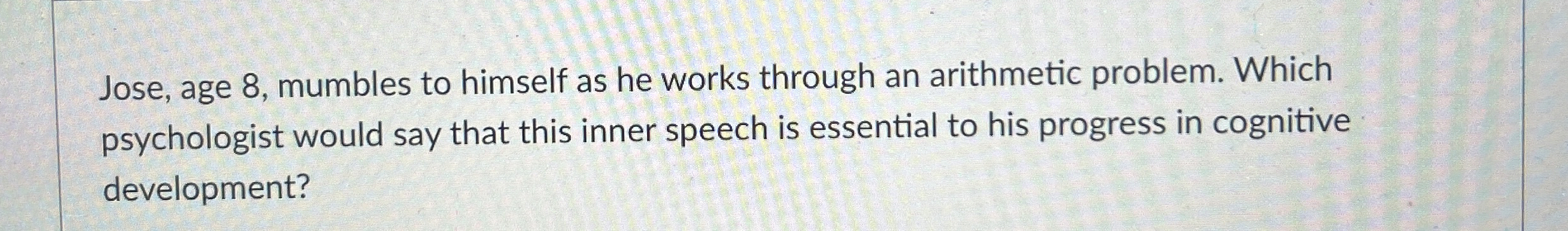 Solved Jose, age 8, ﻿mumbles to himself as he works through | Chegg.com