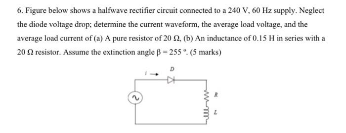 Solved 6. Figure below shows a halfwave rectifier circuit | Chegg.com