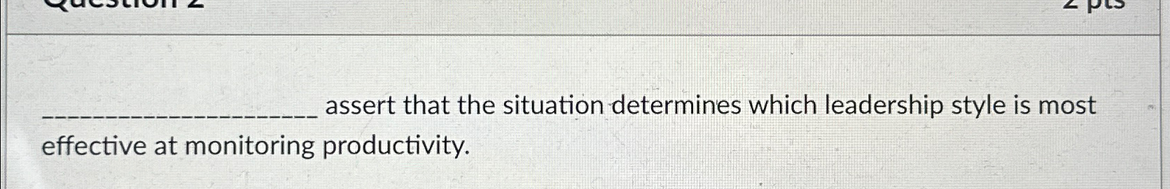 Solved Assert That The Situation Determines Which Leadership 1137