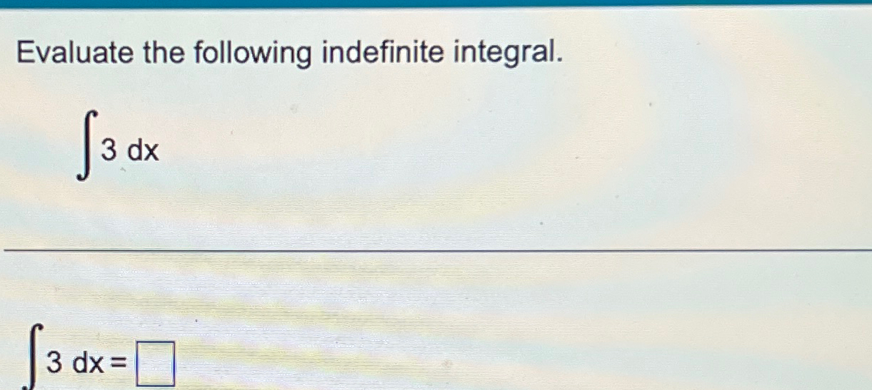 Solved Evaluate the following indefinite | Chegg.com
