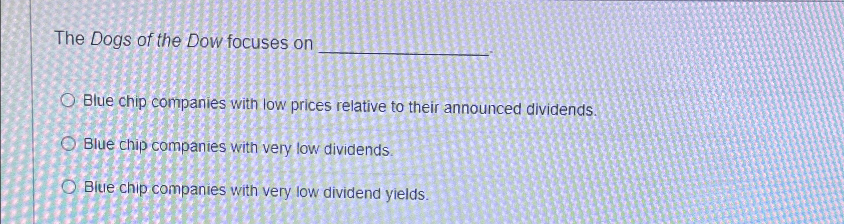 Solved The Dogs of the Dow focuses onBlue chip companies | Chegg.com