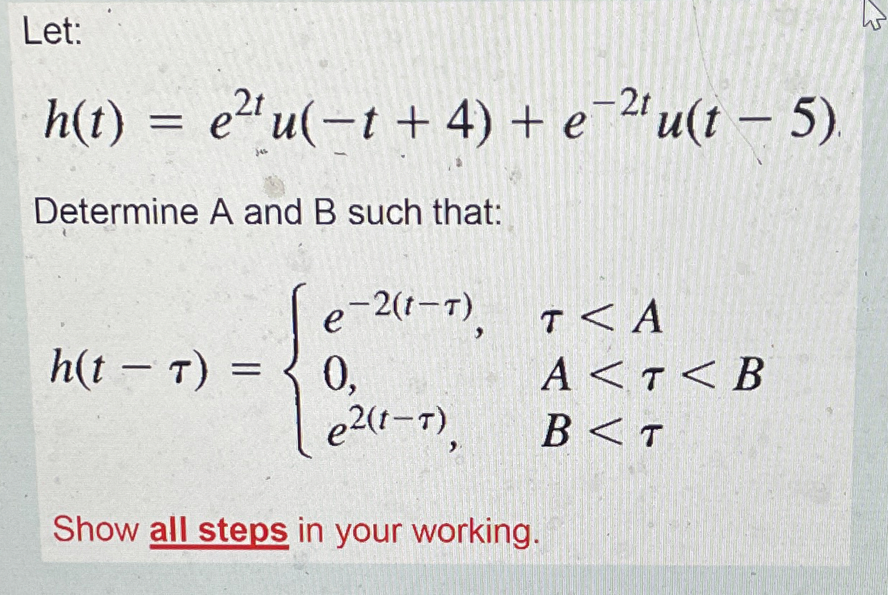 Solved Let:h(t)=e2tu(-t+4)+e-2tu(t-5)Determine A and B ﻿such | Chegg.com