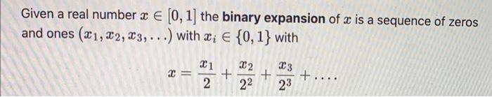 Solved Given a real number x∈[0,1] the binary expansion of x | Chegg.com