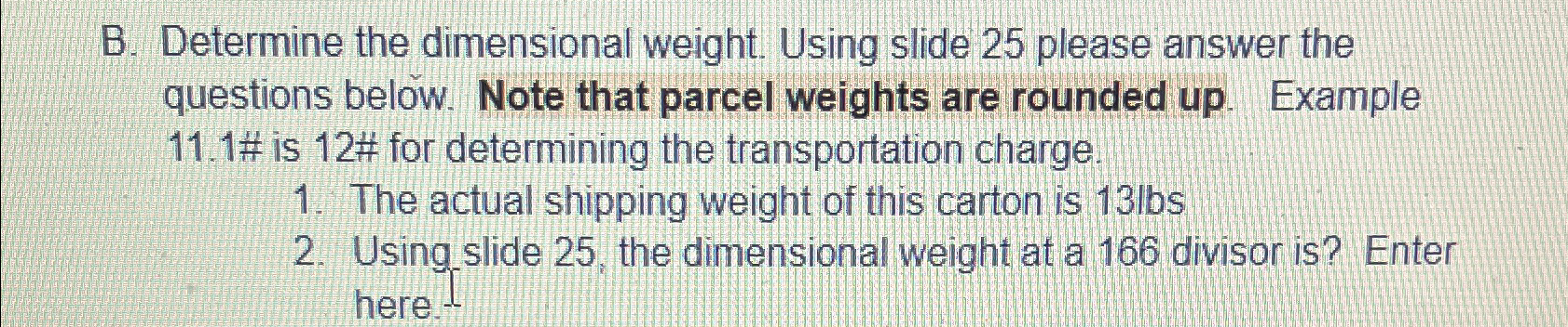 Solved B. ﻿Determine the dimensional weight. Using slide 25 | Chegg.com