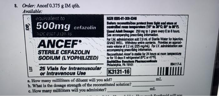 Solved 500mg cefazolin 8. Order: Ancef 0.375 g IM q6h. | Chegg.com