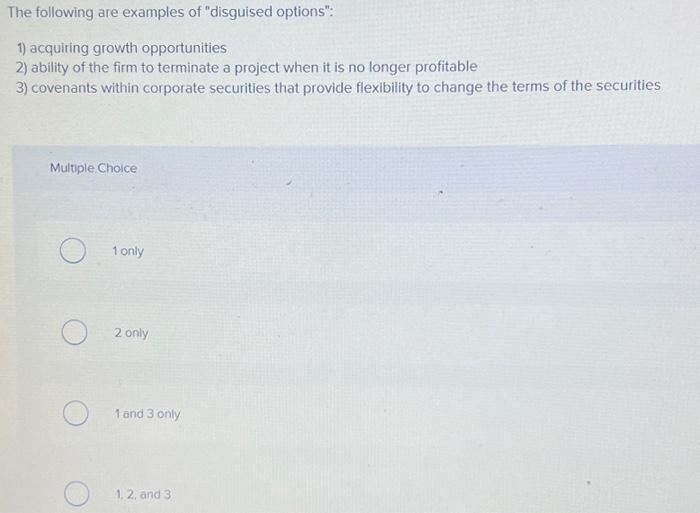 Solved The following are examples of "disguised options": 1) | Chegg.com