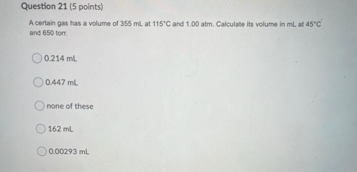Solved Question 21 (5 points) A certain gas has a volume of | Chegg.com
