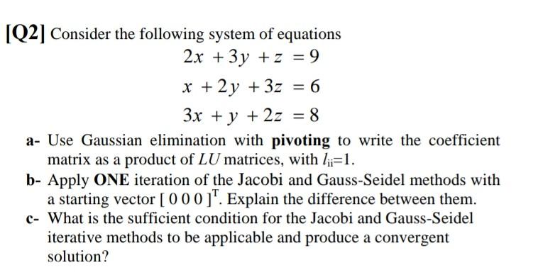 Solved [Q2] Consider the following system of equations 2x + | Chegg.com