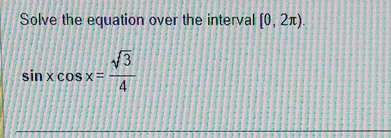 Solved Solve the equation over the interval [0,2π). | Chegg.com