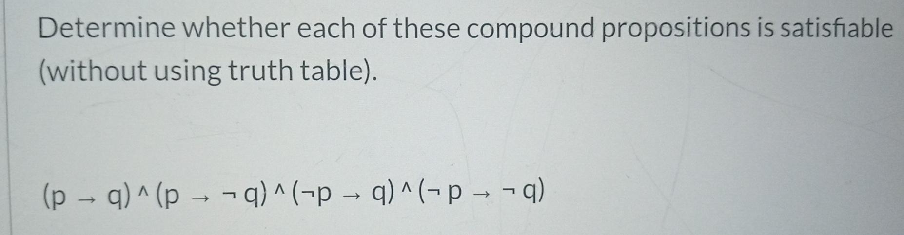 Solved Determine whether each of these compound propositions | Chegg.com