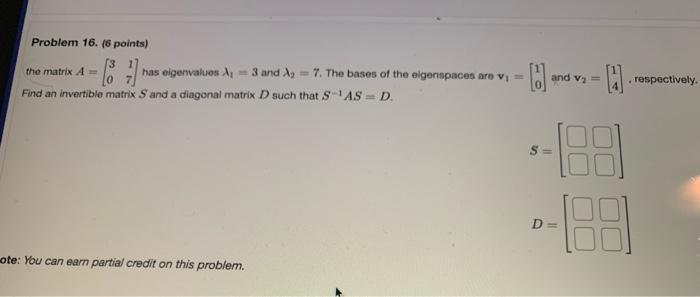 Solved Problem 16. (6 points) the matrix A=[3017] has | Chegg.com