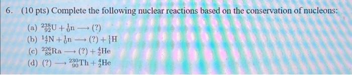 Solved 6. (10 pts) Complete the following nuclear reactions | Chegg.com