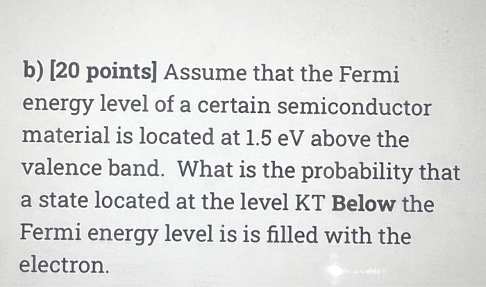 Solved b) [20 points] Assume that the Fermi energy level of | Chegg.com