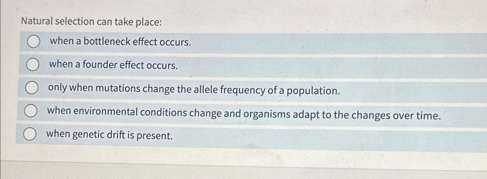 Solved Natural selection can take place:when a bottleneck | Chegg.com