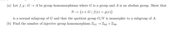 N:={x∈G∣f(x)=g(x)} is a normal subgroup of G and that | Chegg.com