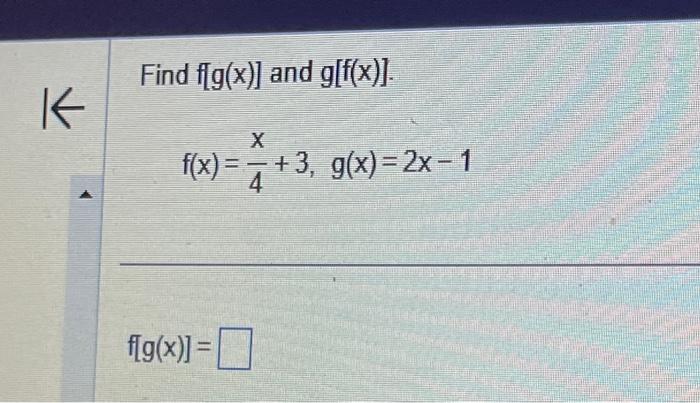 Solved Find fg(x)] and g[f(x)]. f(x)=4x+3,g(x)=2x−1 f[g(x)]= | Chegg.com
