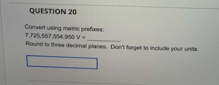 Solved QUESTION 20 Convert using metric prefixes: | Chegg.com