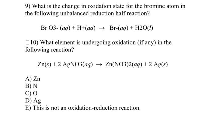 Solved 9) What is the change in oxidation state for the | Chegg.com