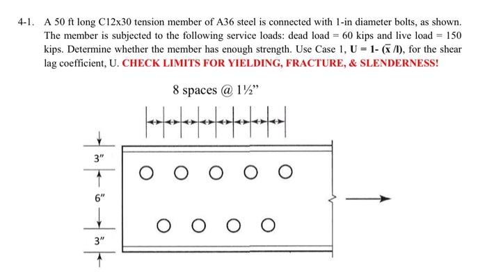 Solved 4-1. A 50 ft long C12x30 tension member of A36 steel | Chegg.com