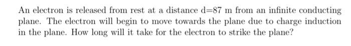 Solved An Electron Is Released From Rest At A Distance D 87