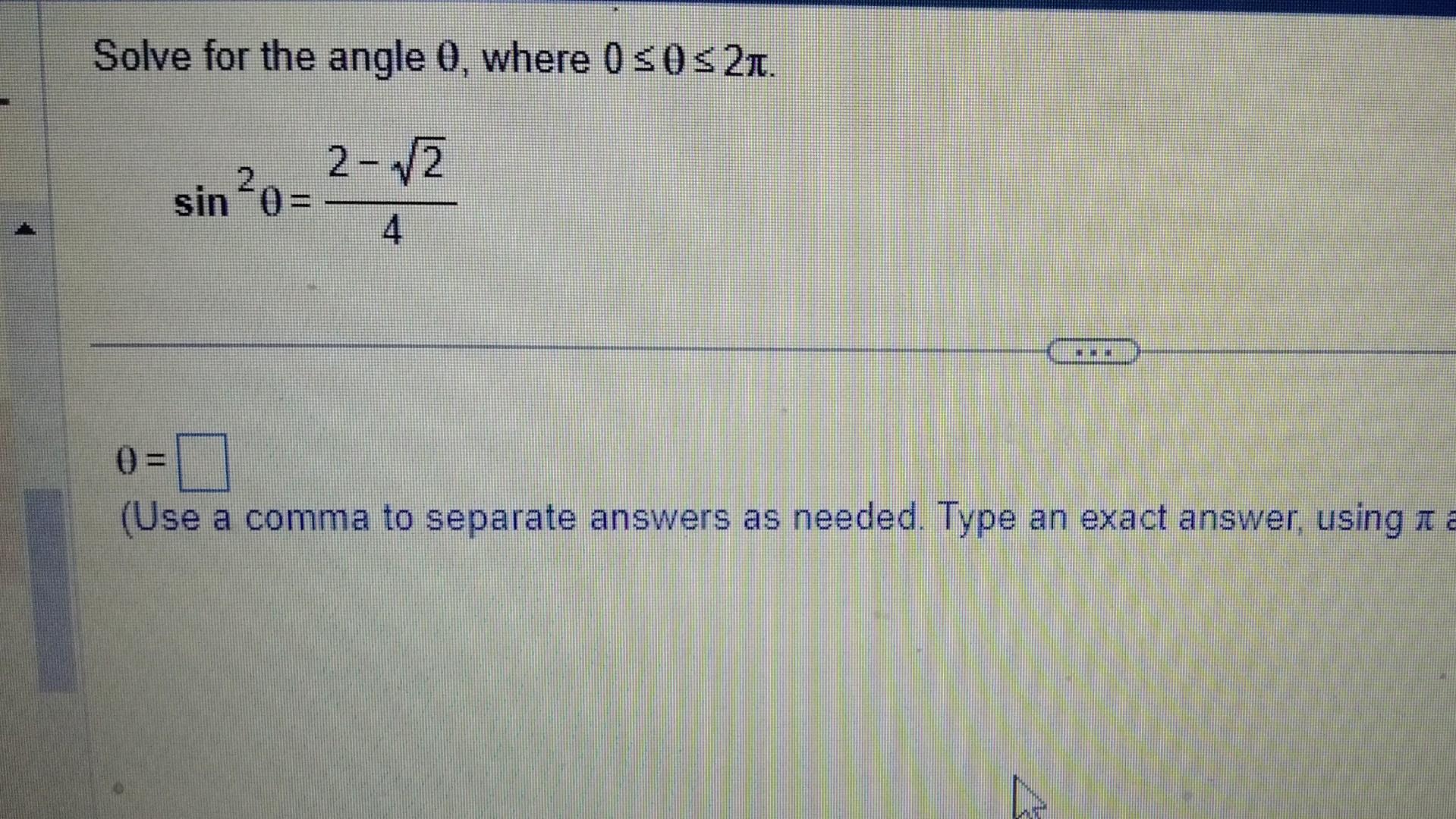 Solved Solve for the angle θ, where 0≤θ≤2π. sin2θ=42−2 θ= | Chegg.com