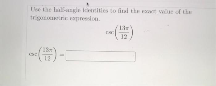 Solved Use the half-angle identities to find the exact value | Chegg.com