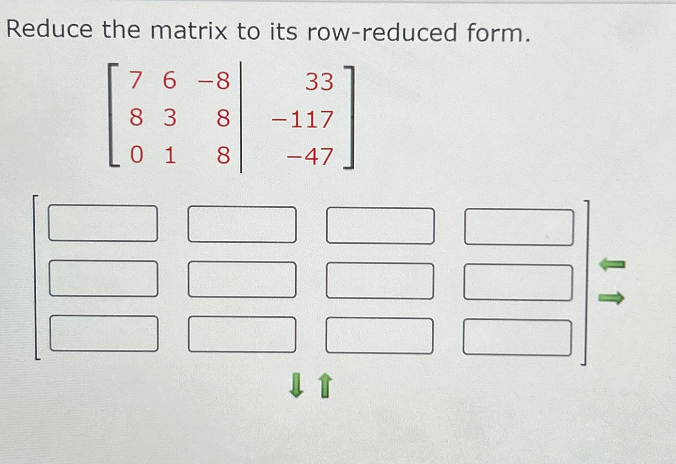 Solved Reduce the matrix to its row-reduced | Chegg.com