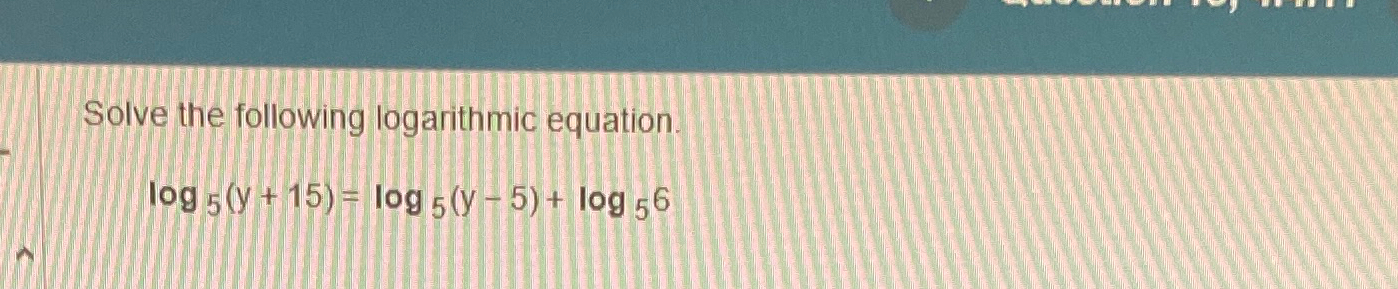 Solved Solve the following logarithmic | Chegg.com