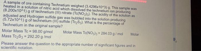 Solved A sample of ore containing Technetium weighed | Chegg.com