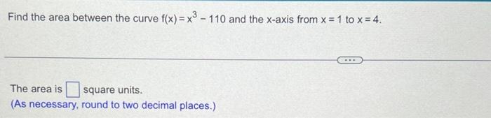 Solved Find the area between the curve f(x)=x3−110 and the | Chegg.com