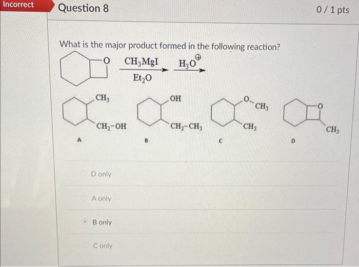 [Solved]: Incorrect Question 8 What is the major product fo