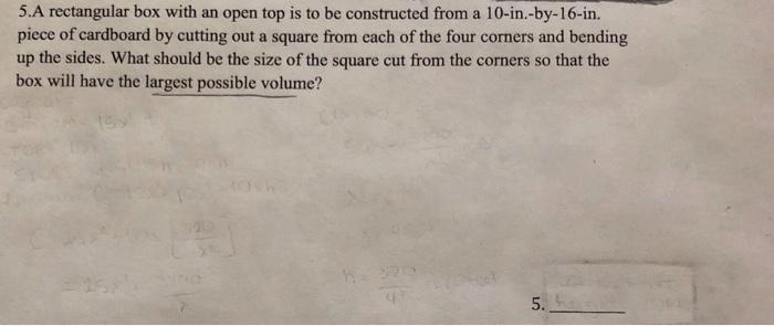 Solved 5.A rectangular box with an open top is to be | Chegg.com