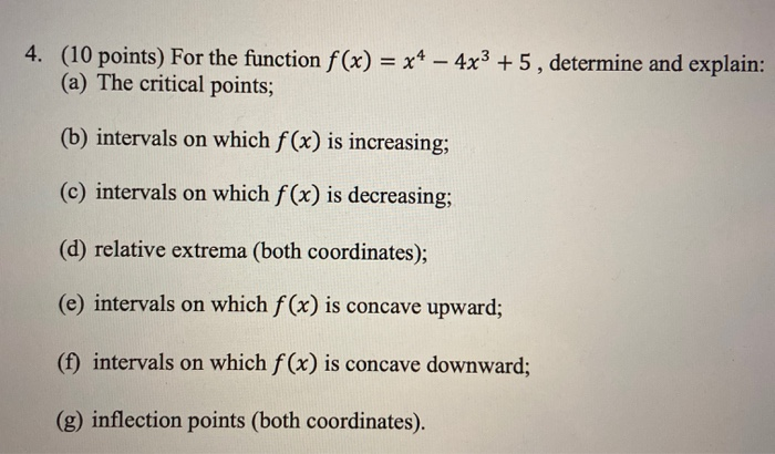 Solved 4. (10 points) For the function f(x) = x4 – 4x3 + 5, | Chegg.com