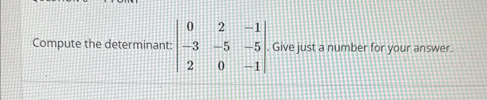Solved Compute the determinant: | Chegg.com
