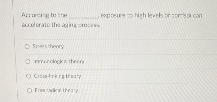 Solved According to the accelerate the aging process. O | Chegg.com