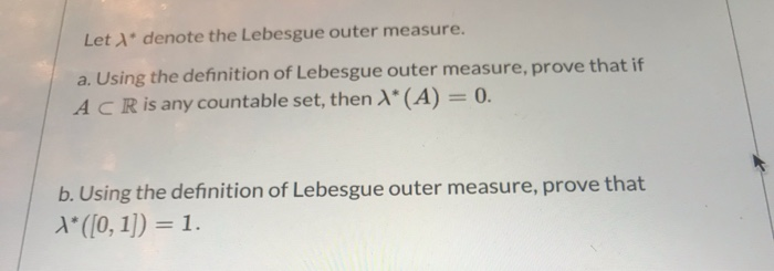 Solved Let' denote the Lebesgue outer measure. a. Using the | Chegg.com