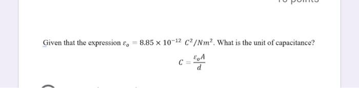 Solved Given that the expression εo=8.85×10−12C2/Nm2. What | Chegg.com