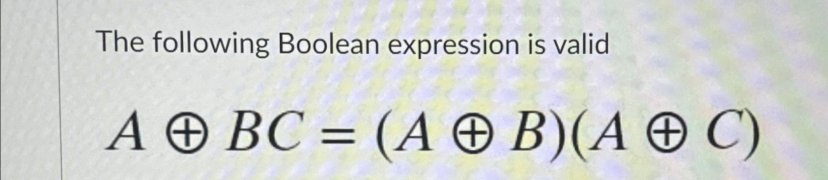 Solved The following Boolean expression is | Chegg.com