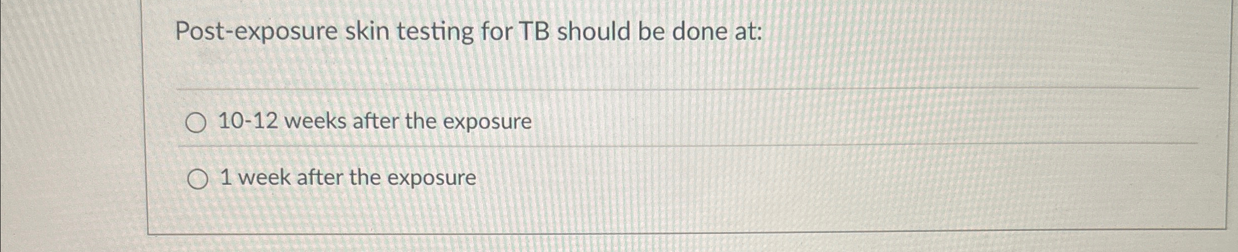 Solved Post-exposure skin testing for TB should be done | Chegg.com