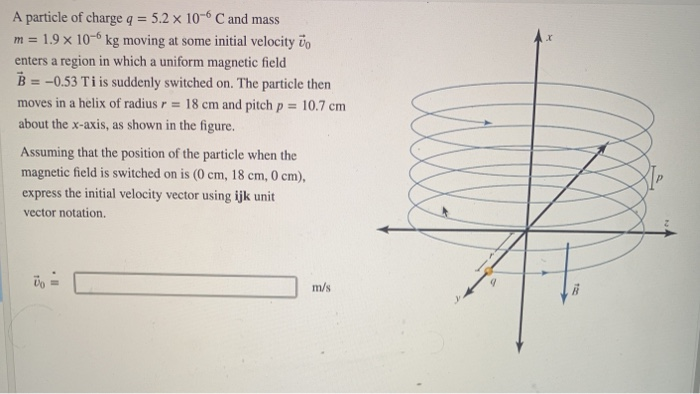 Solved A particle of charge q = 5.2 x 10-6 C and mass m = | Chegg.com