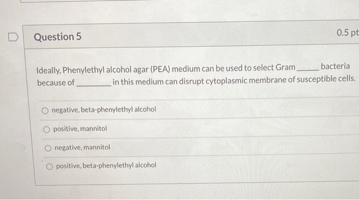 Solved Question 5 0.5 pt Ideally, Phenylethyl alcohol agar | Chegg.com