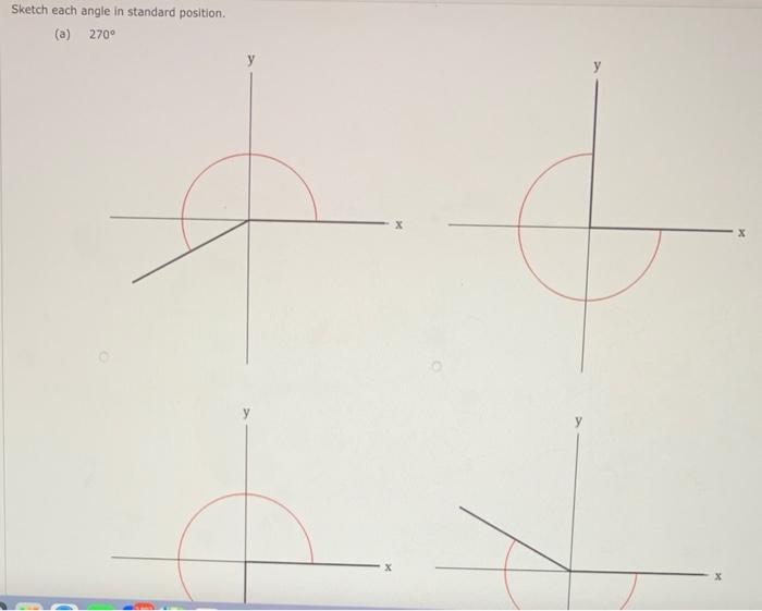 Solved Sketch each angle in standard position. (a) 270° X X | Chegg.com