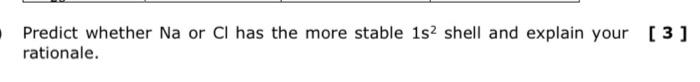 Solved Predict whether Na or Cl has the more stable 1 s2 | Chegg.com