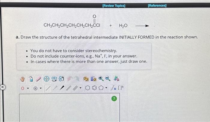 Solved a. Draw the structure of the tetrahedral intermediate | Chegg.com