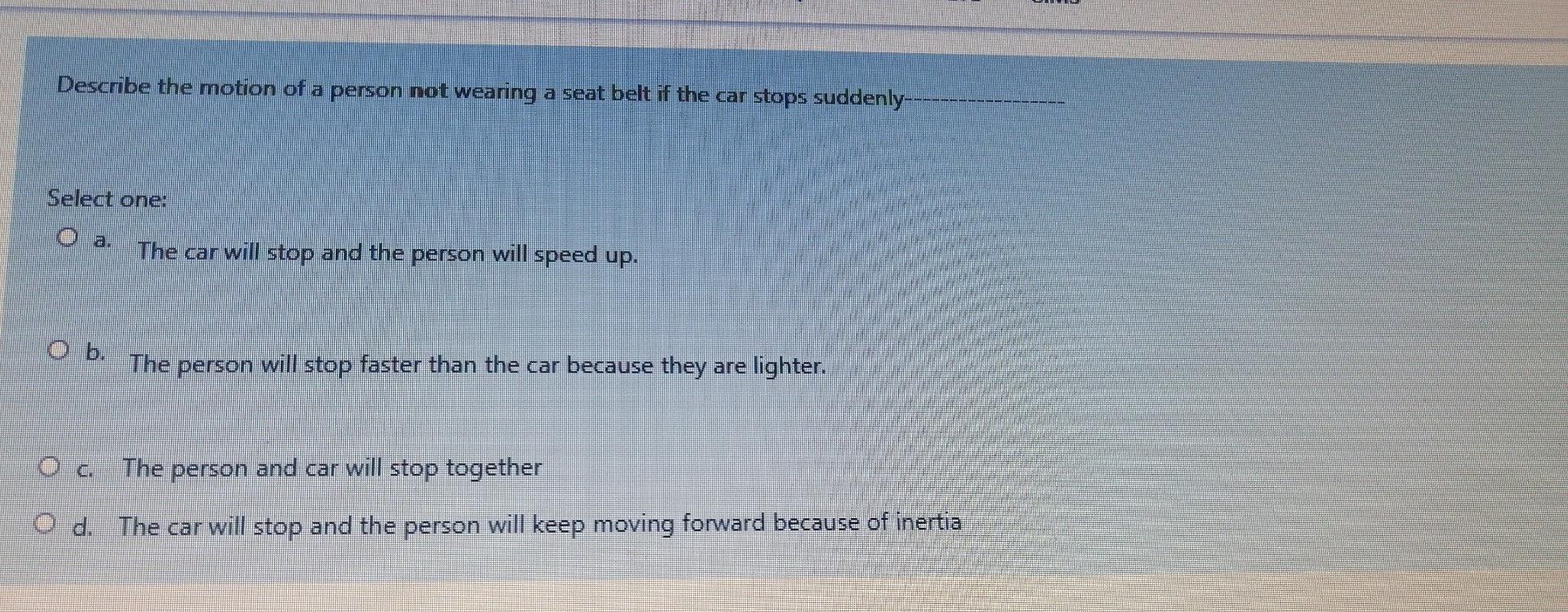 Solved Describe the motion of a person not wearing a seat | Chegg.com