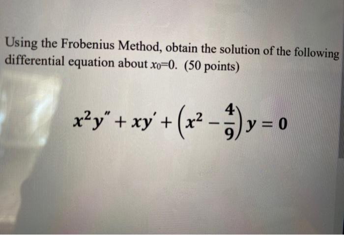 Solved Using the Frobenius Method, obtain the solution of | Chegg.com