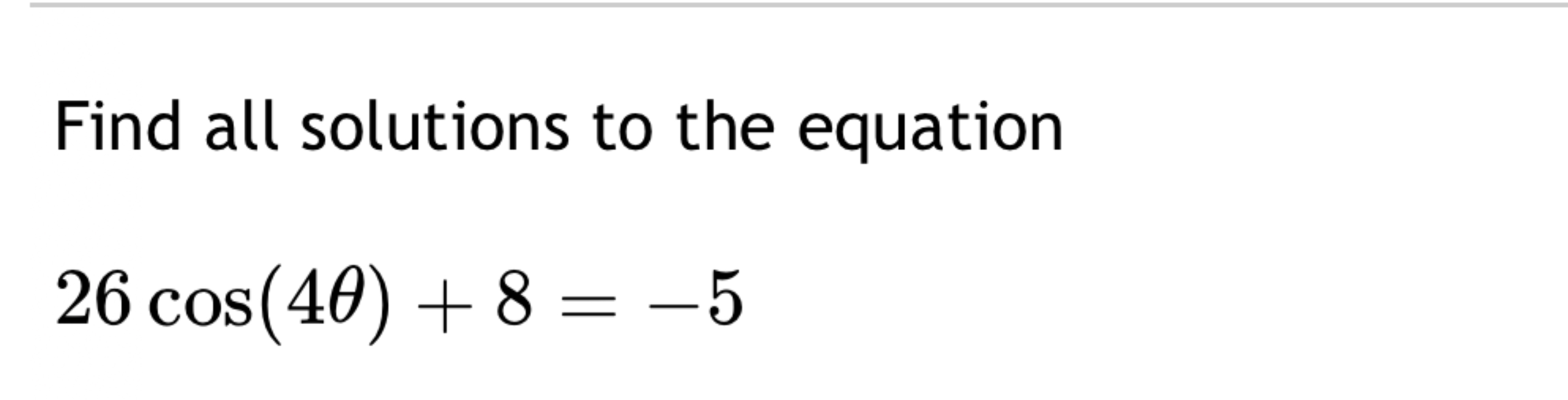 Solved Find all solutions to the equation26cos(4θ)+8=-5 | Chegg.com