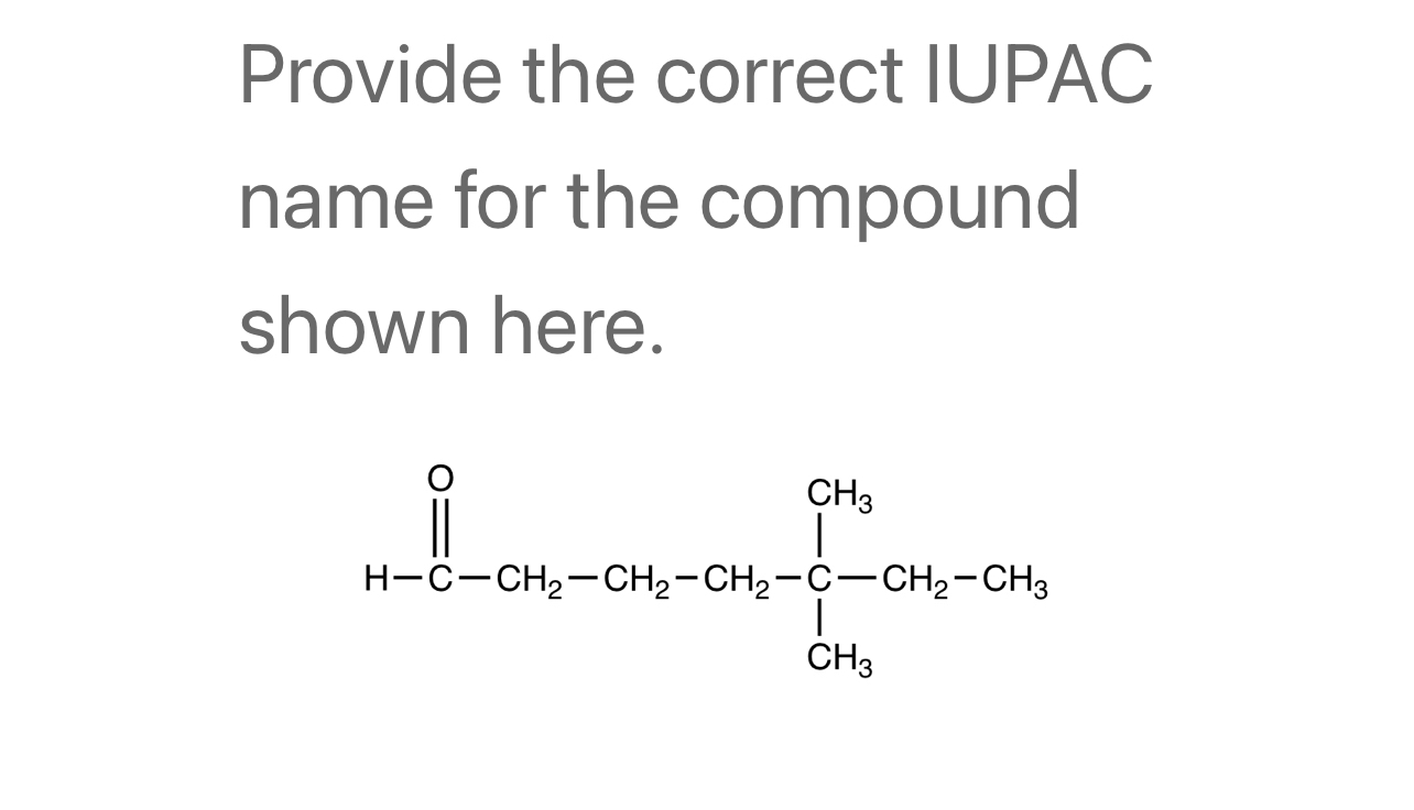 Solved Provide the correct IUPAC name for the compound shown | Chegg.com