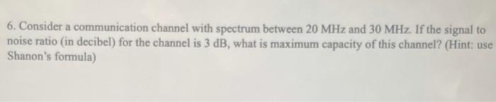 Solved 6. Consider a communication channel with spectrum | Chegg.com